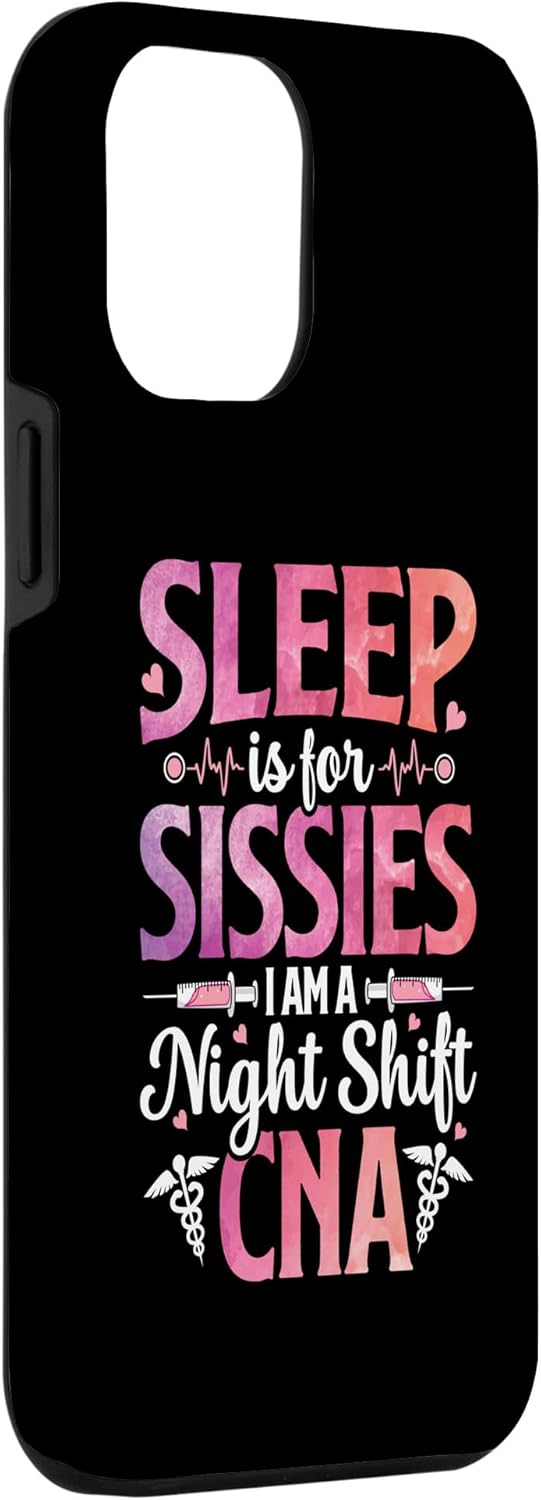 iPhone 13 Pro Max Sleep Is For Sissies CNA Certified Nursing Assistant ...