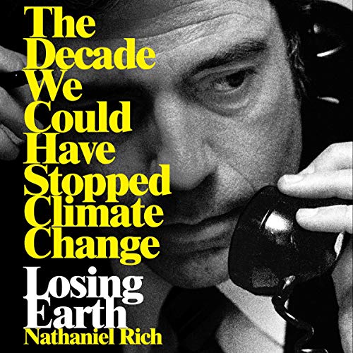 Amazon.com: Losing Earth: The Decade We Could Have Stopped Climate ...