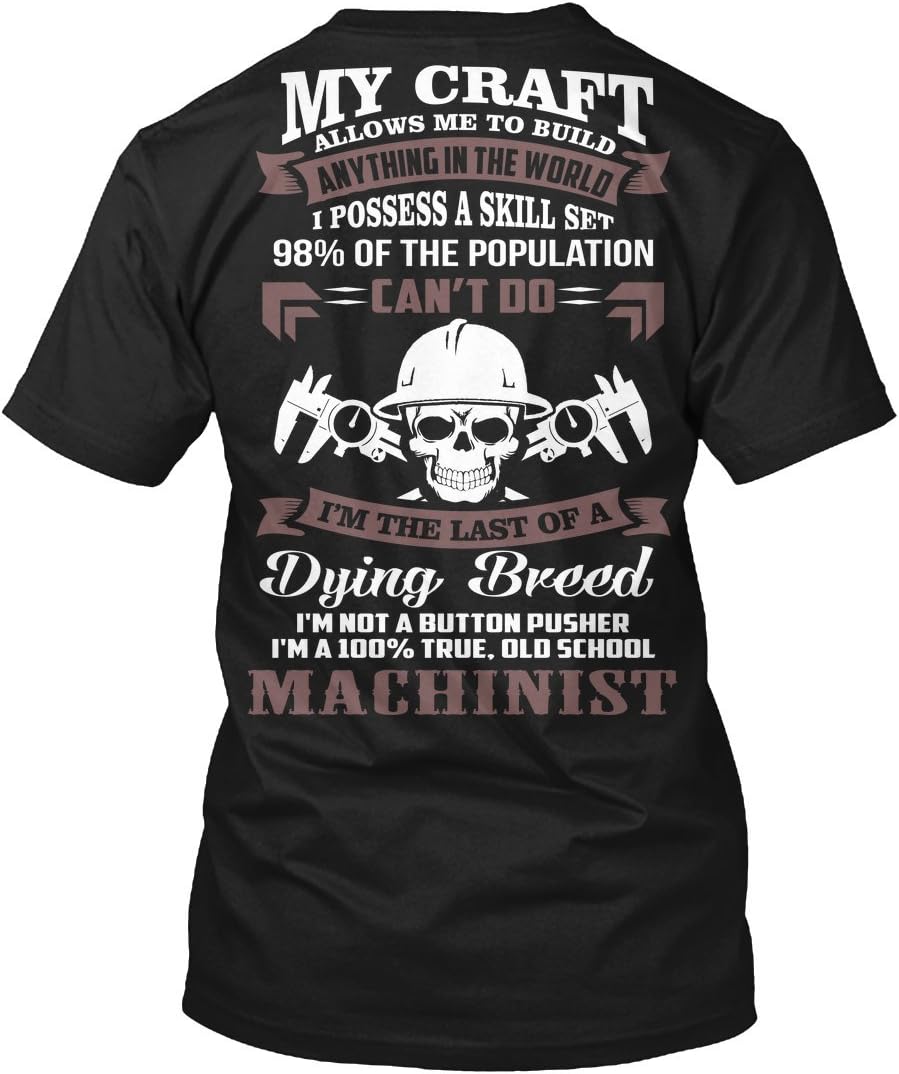 Amazon.com: Machinist Tshirt My Craft Allows Me to Build Anything in ...