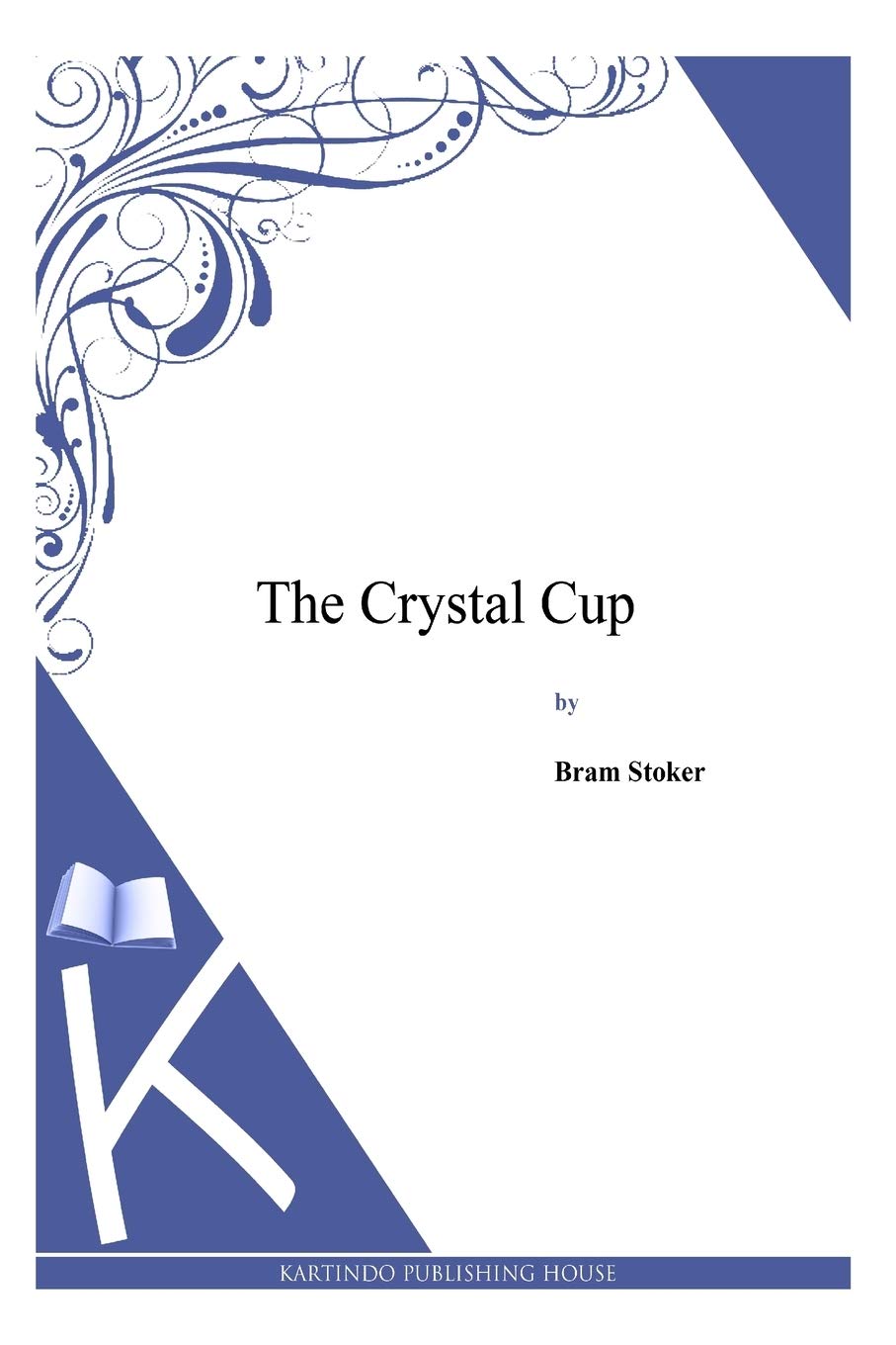 The Crystal Cup: Stoker, Bram: 9781497346437: Amazon.com: Books