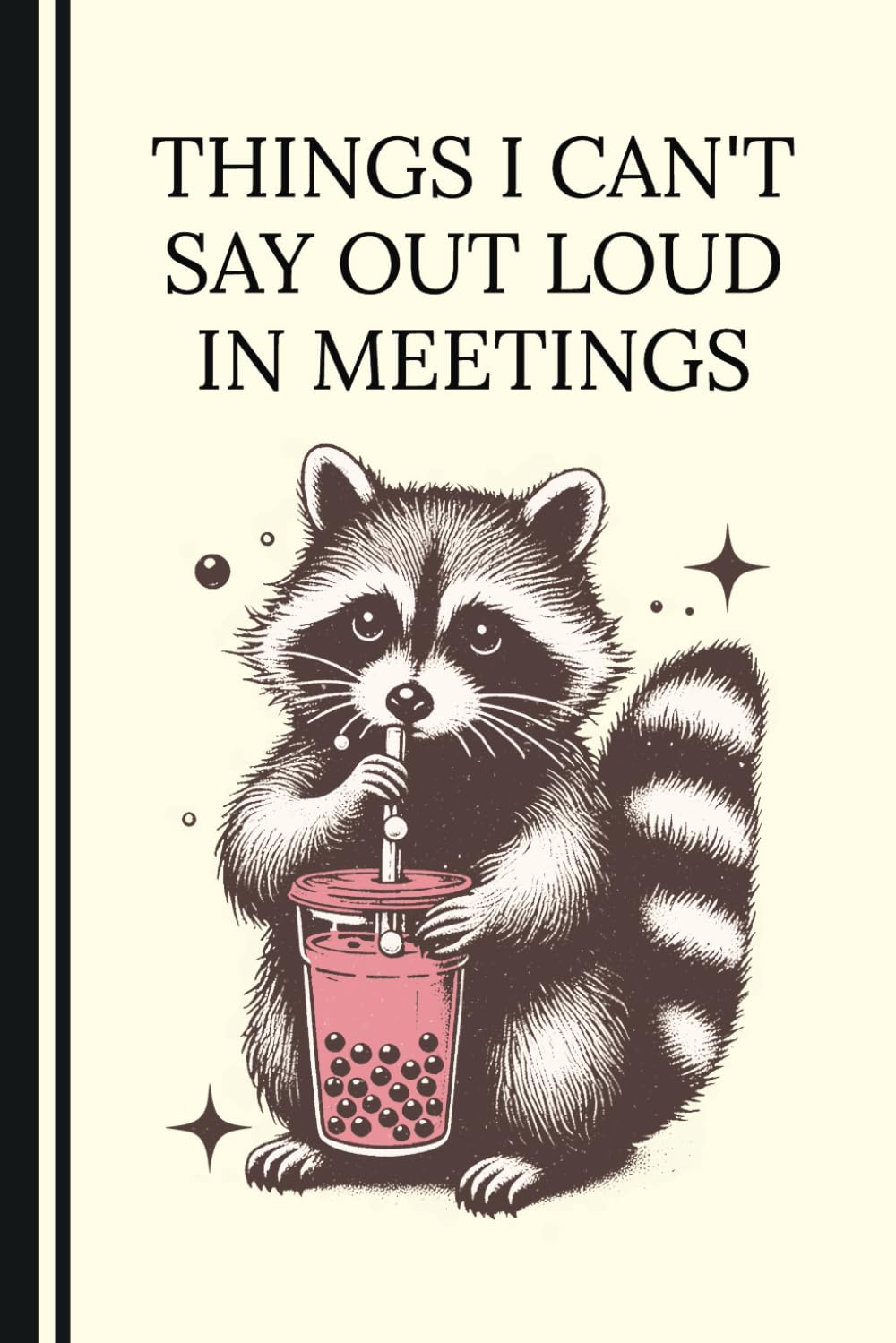Things I Can't Say Out Loud In Meetings Notebook: Unleash Your Inner ...