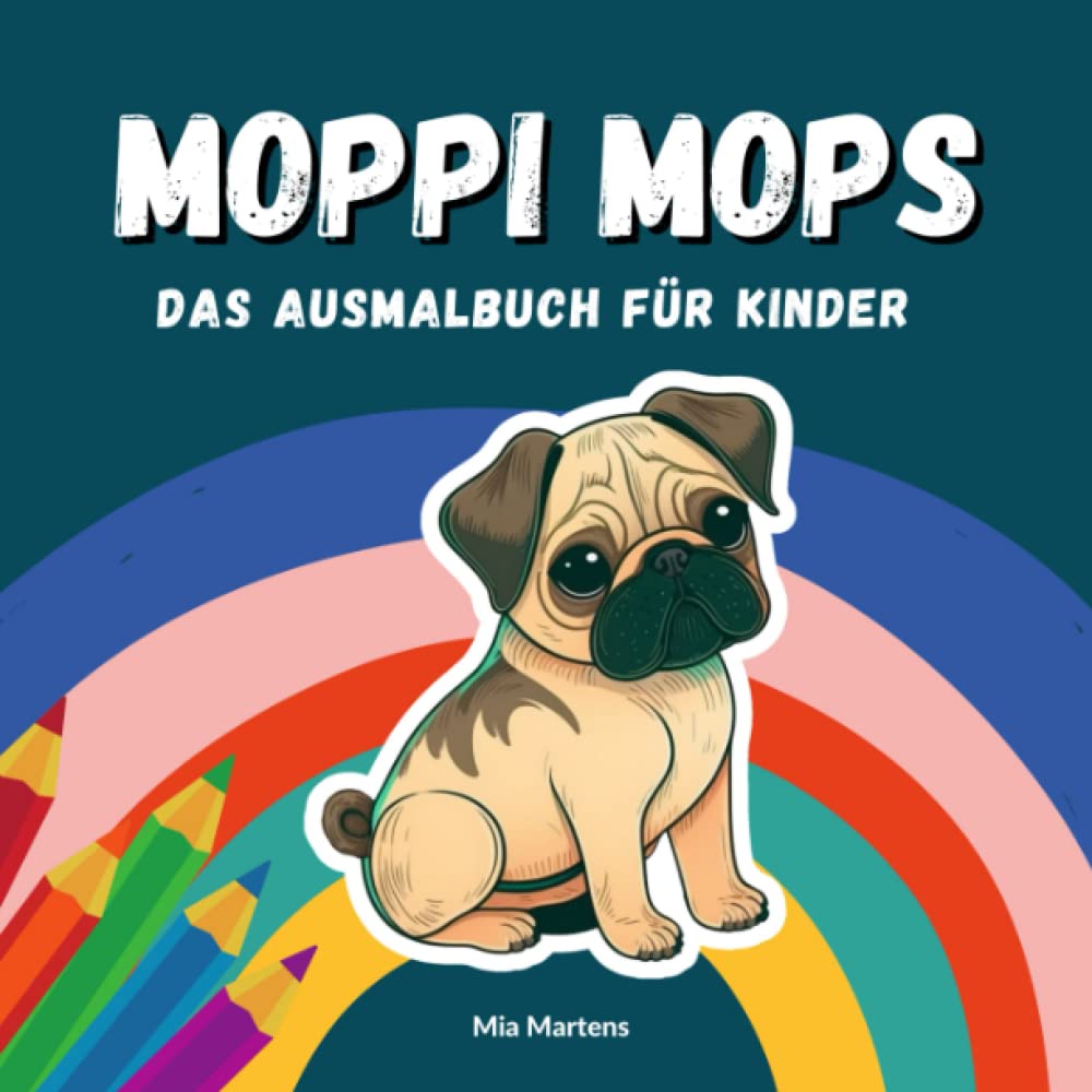 Das Moppi Mops Malbuch: Ausmalbuch für Kinder : Martens, Mia: Amazon.de ...