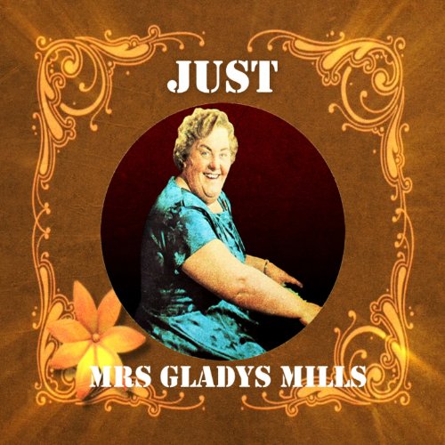 Play Just Mrs Gladys Mills by Mrs Gladys Mills on Amazon Music