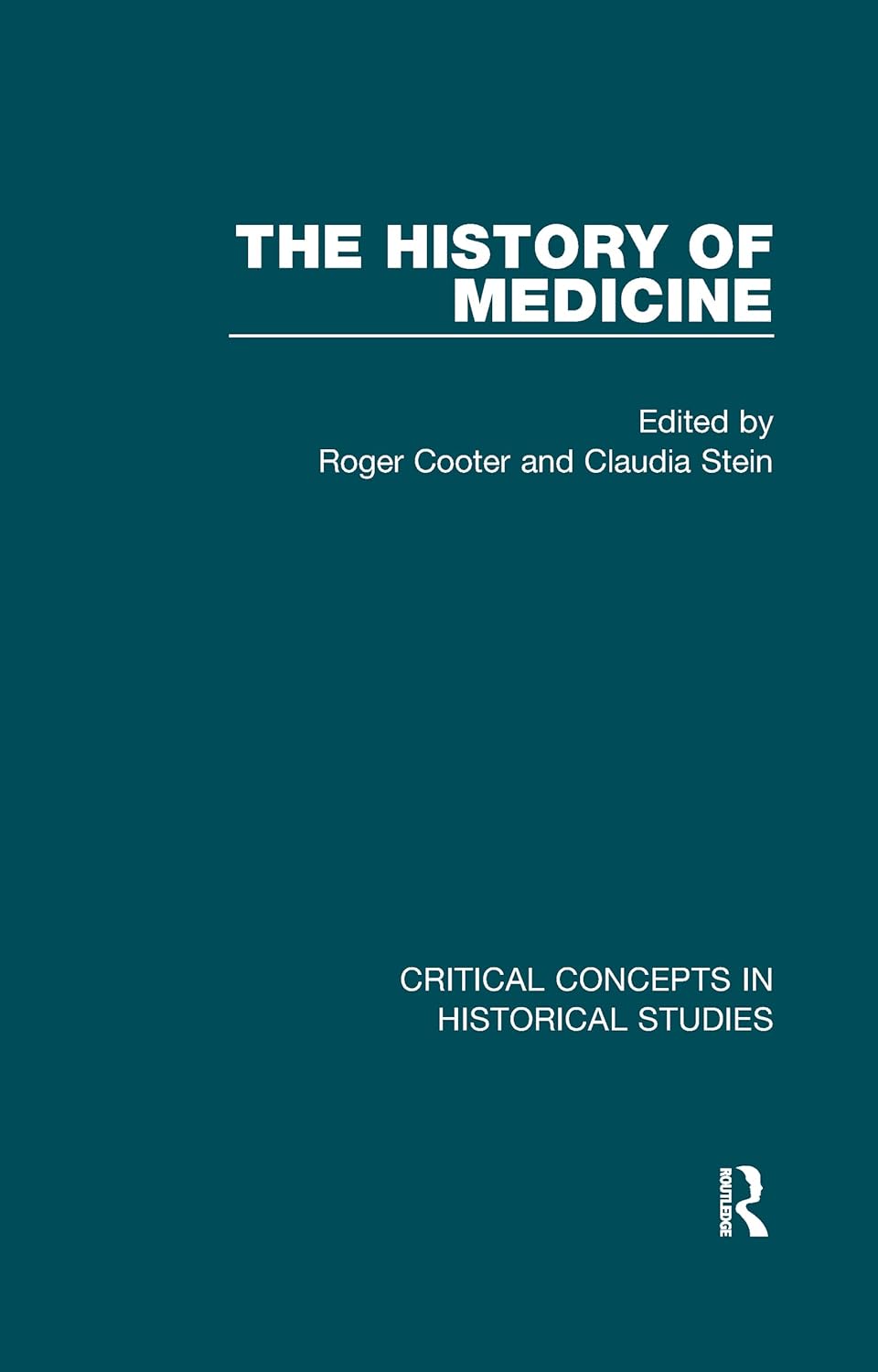 The History of Medicine (Critical Concepts in Historical Studies ...