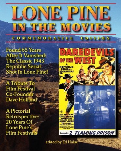 Lone Pine in the Movies: Commemorative Edition: Hulse, Ed, Hulse, Ed ...