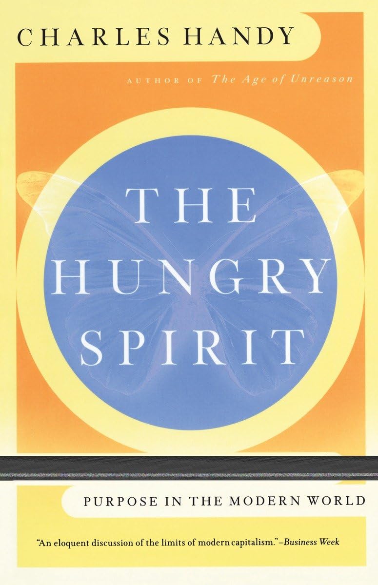 The Hungry Spirit: Purpose in the Modern World: Handy, Charles Britt ...