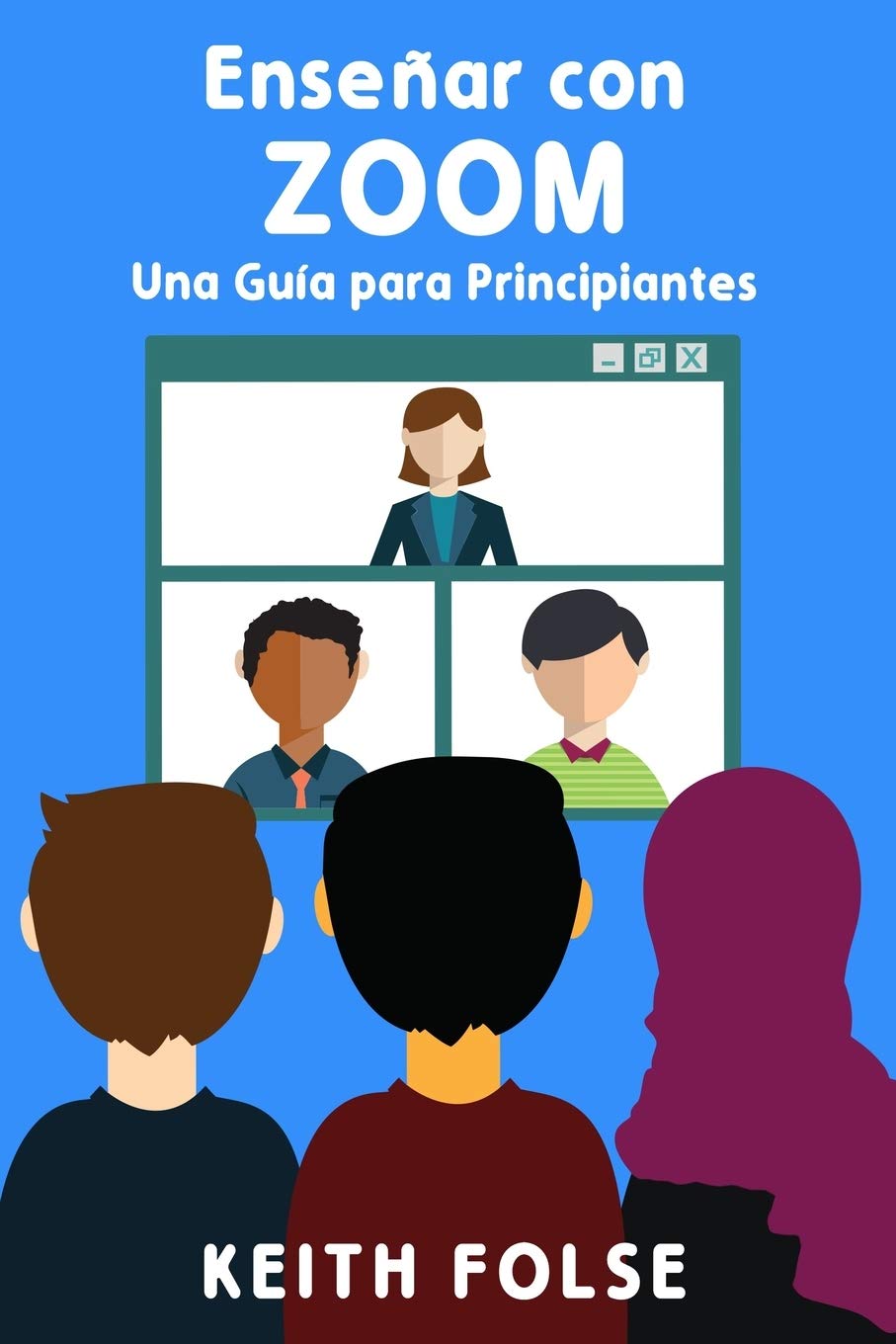 Enseñar con Zoom: Una Guía para Principiantes (Teaching with Zoom ...