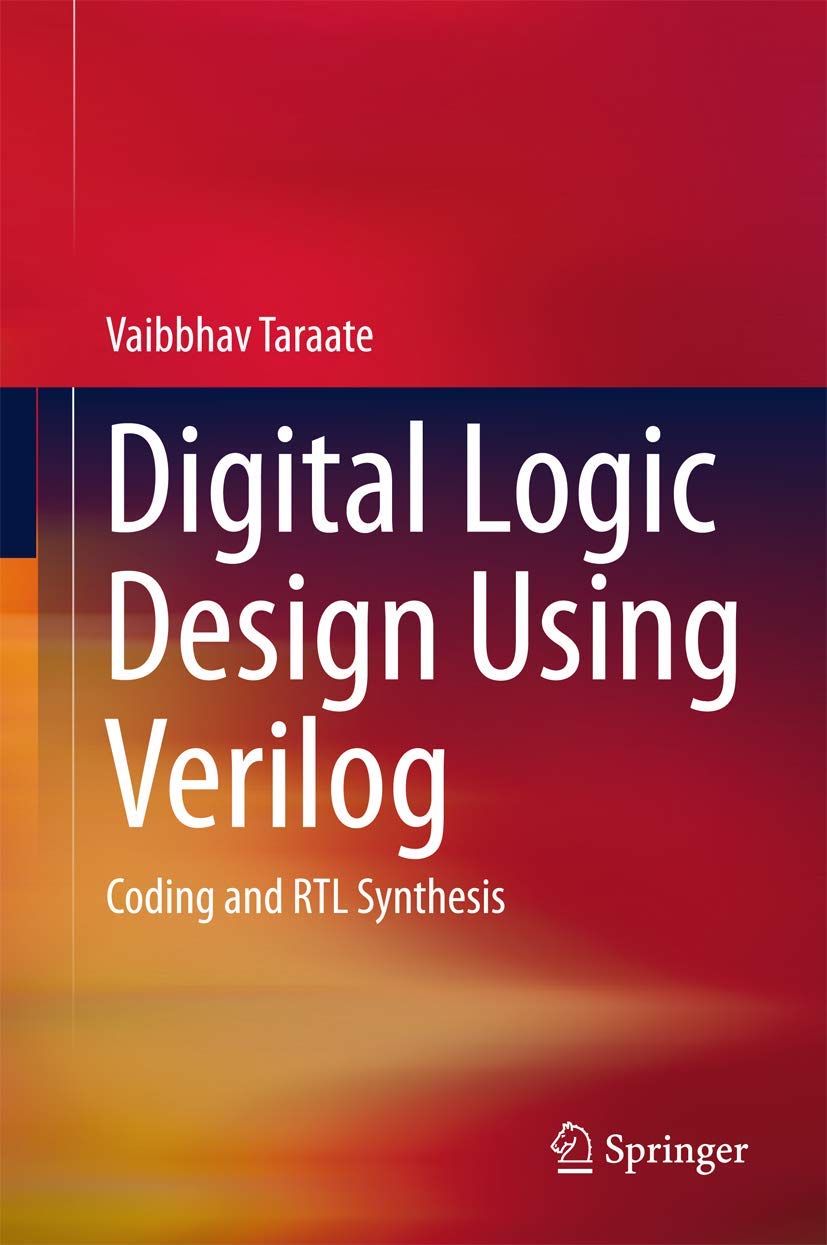 Digital Logic Design Using Verilog Coding And Rtl Synthesis