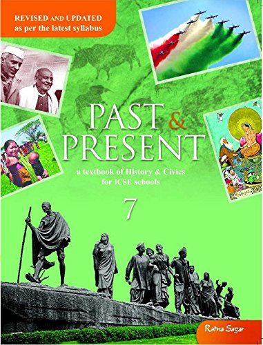 Past and Present 7 (History & Civics) ICSE Board - Revised and Updated ...