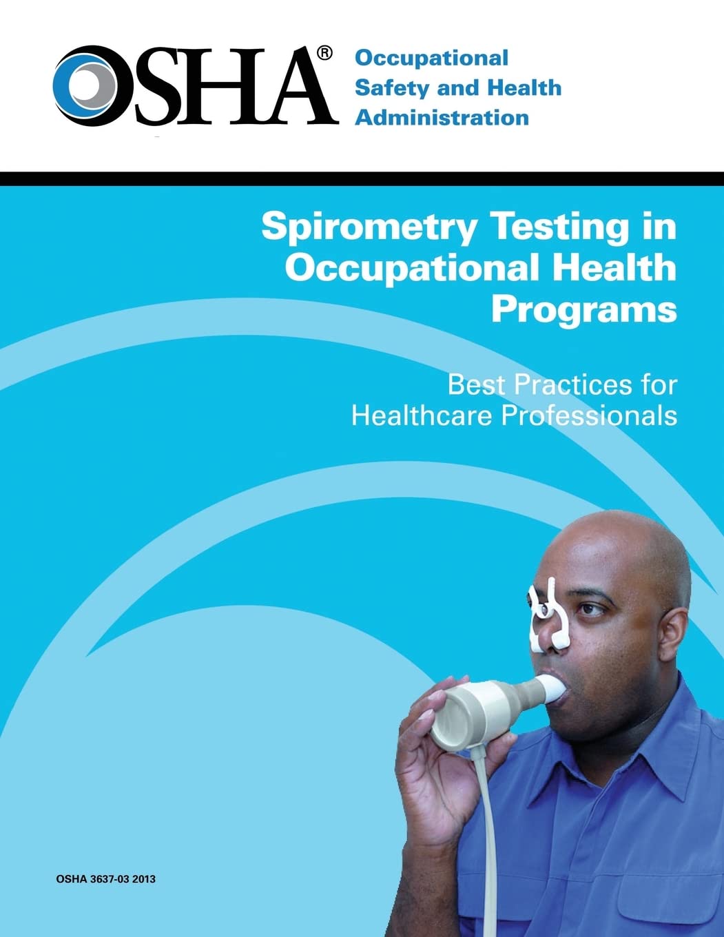 Spirometry Testing in Occupational Health Programs: Best Practices for ...