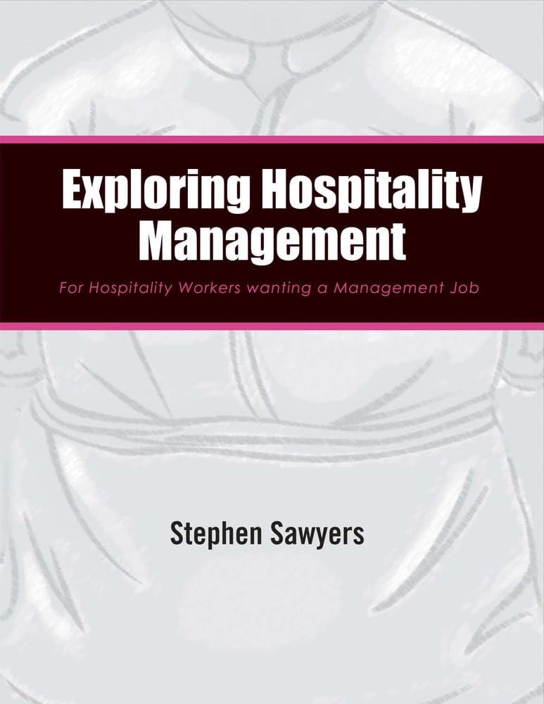 Exploring Hospitality Management: For Hospitality Workers wanting a ...