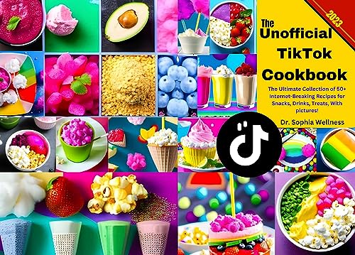 The Unofficial TikTok Cookbook 2023 : The Ultimate Collection of 50 ...