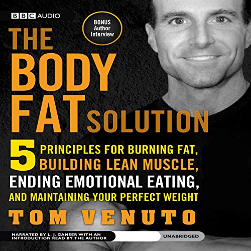 The Body Fat Solution: Five Principles for Burning Fat, Building Lean ...