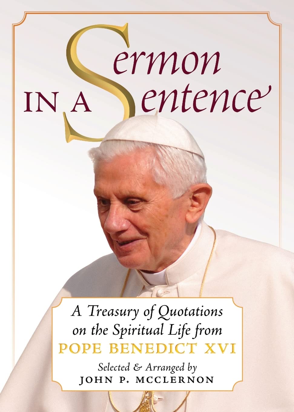 Sermon in a Sentence: A Treasury of Quotations on the Spiritual Life ...