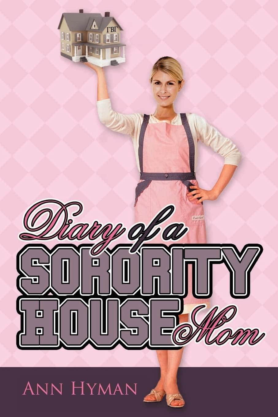 Diary of a Sorority House Mom: Hyman, Ann: 9780615631790: Amazon.com: Books