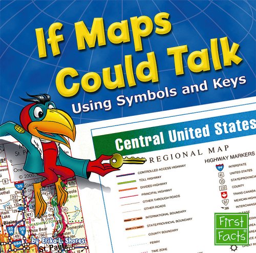 If Maps Could Talk: Using Symbols and Keys (First Facts: Map Mania ...