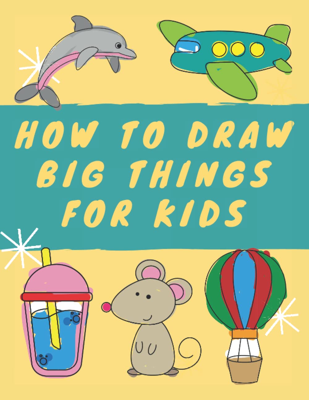 Buy How to draw BIG Things For Kids: Easy and Fun Drawing Activity Book ...