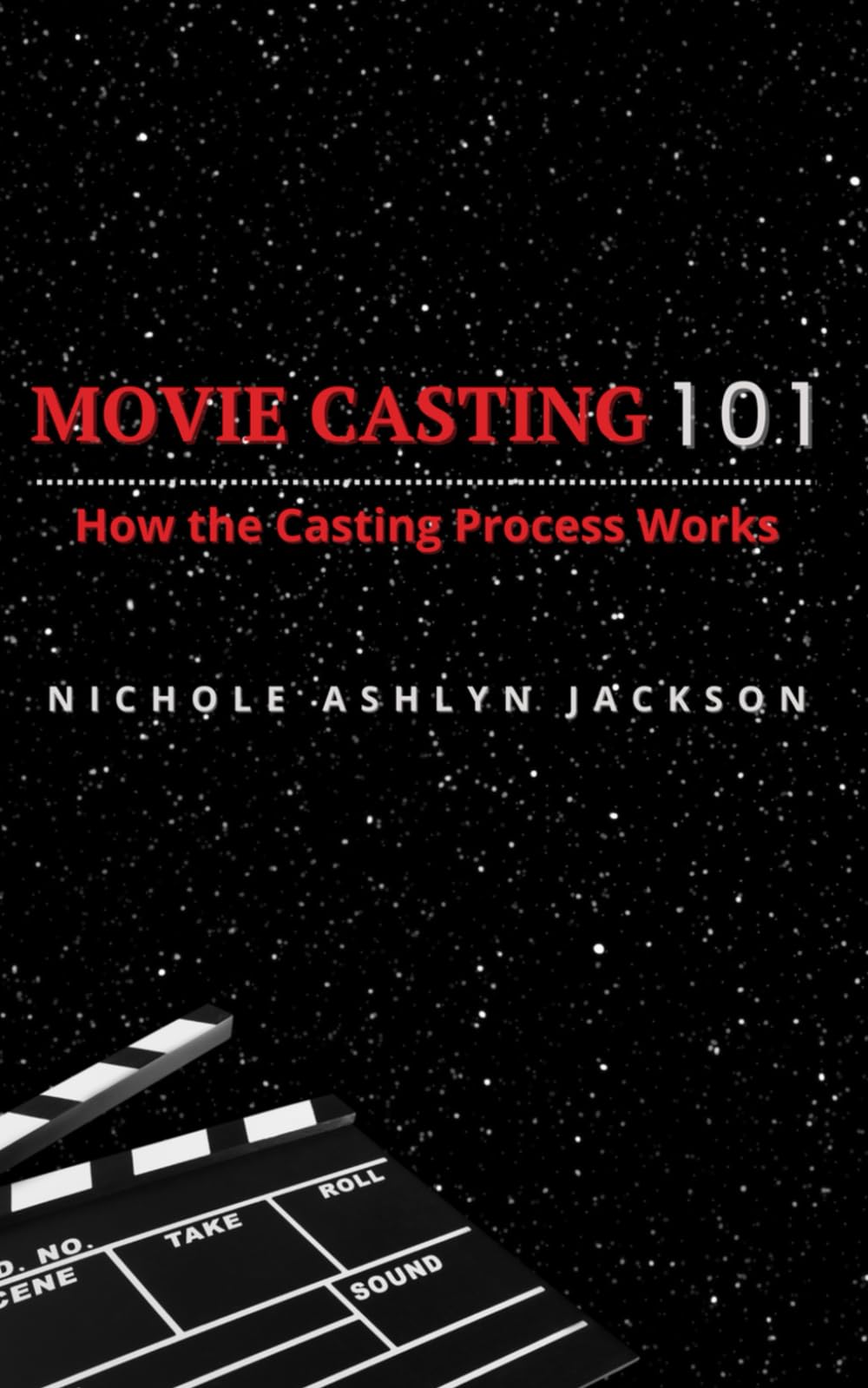 Movie Casting 101: How the Casting Process Works: Jackson, Nichole ...