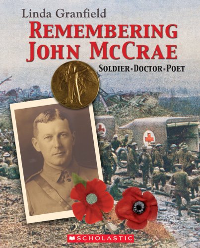 Remembering John McCrae: Soldier - Doctor - Poet: Granfield, Linda ...