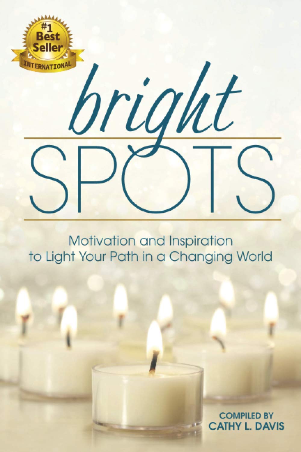 Bright Spots: Motivation and Inspiration to Light Your Path in a ...