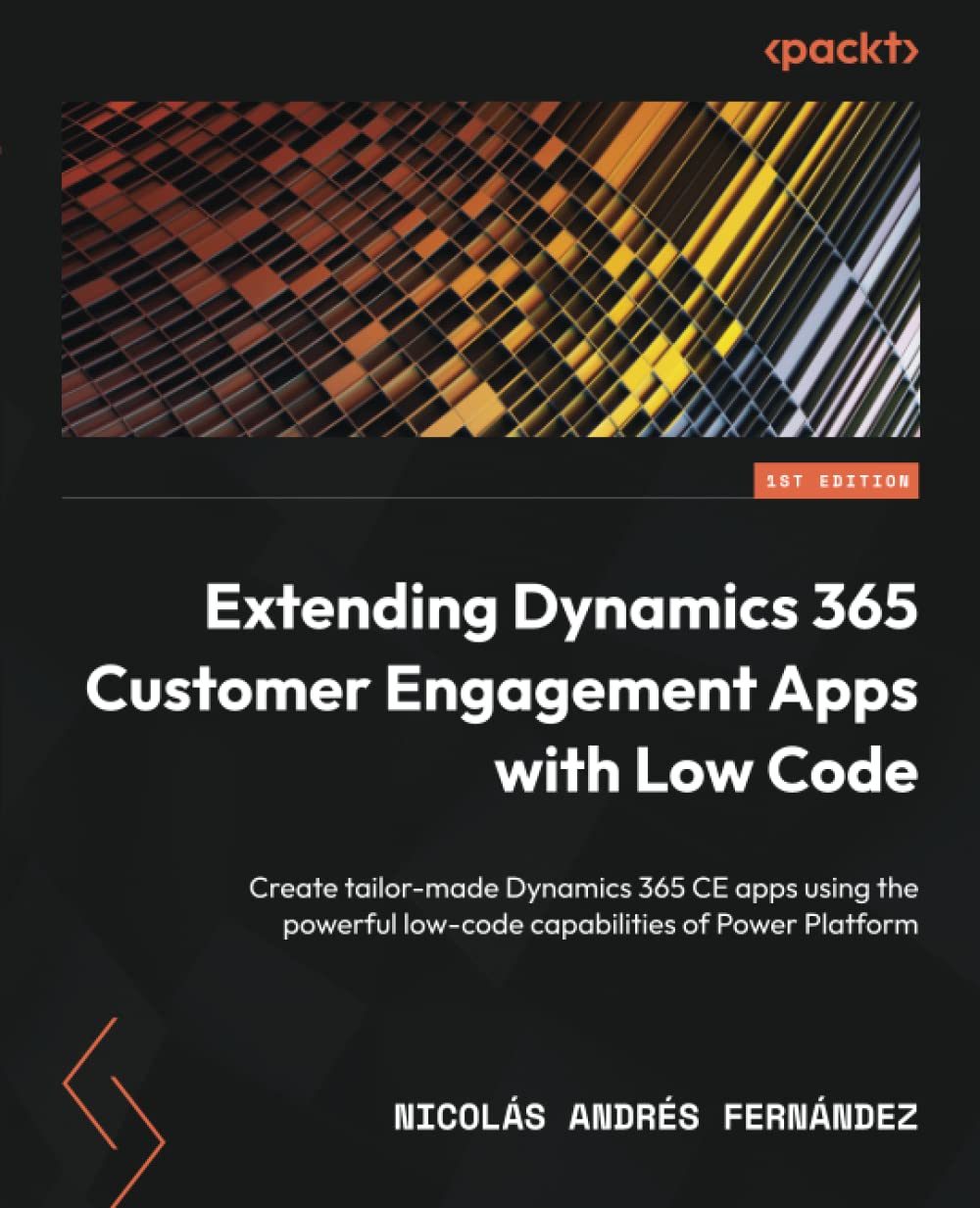 Extending Dynamics 365 Customer Engagement Apps with Low Code: Create ...