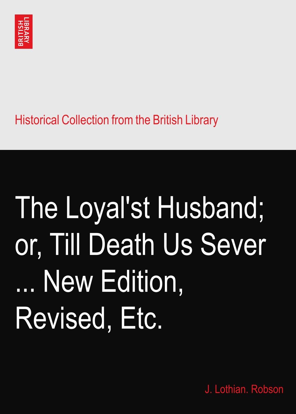 Amazon.com: The Loyal'st Husband; or, Till Death Us Sever ... New ...