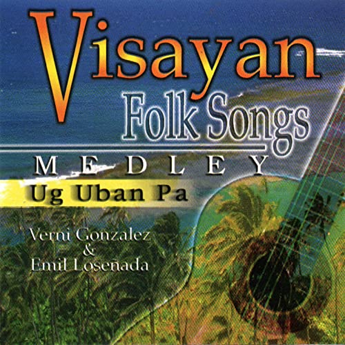 Play Visayan Folk Songs Medley Ug Uban Pa by Verni Gonzalez & Emil ...