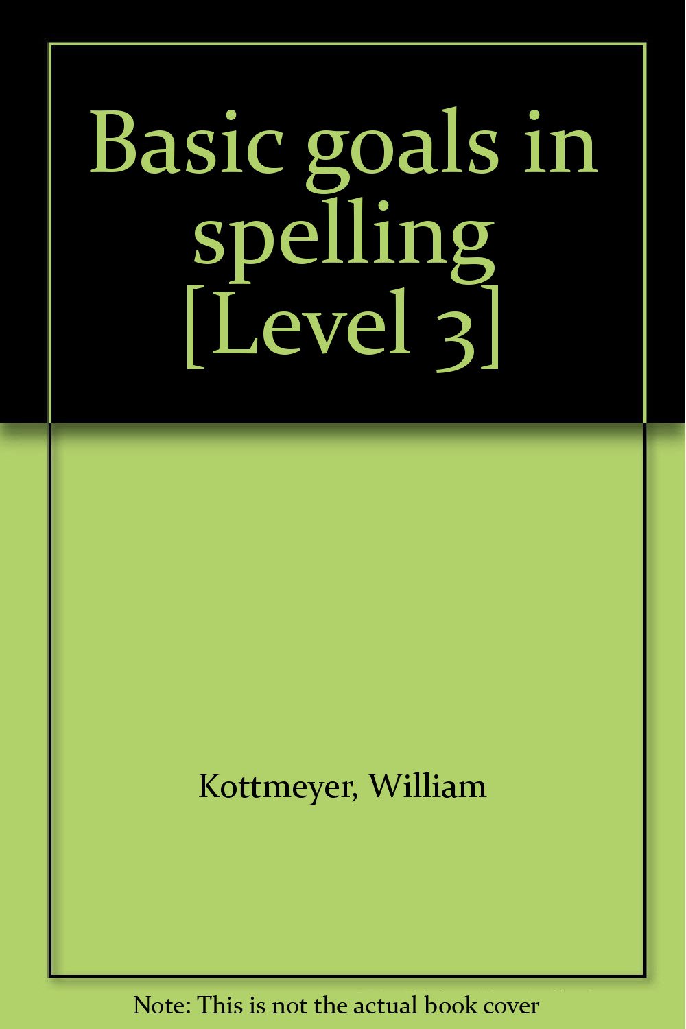 Basic goals in spelling [Level 3]: Kottmeyer, William: Amazon.com: Books