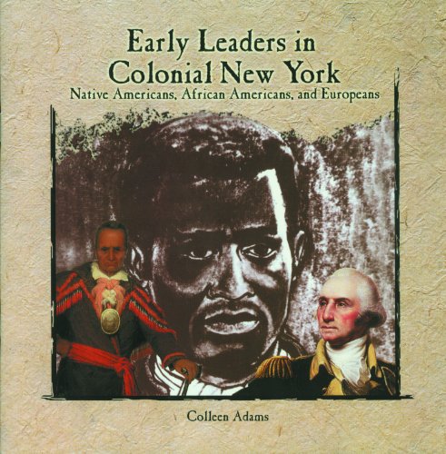Early Leaders in Colonial New York: Native Americans, African Americans ...