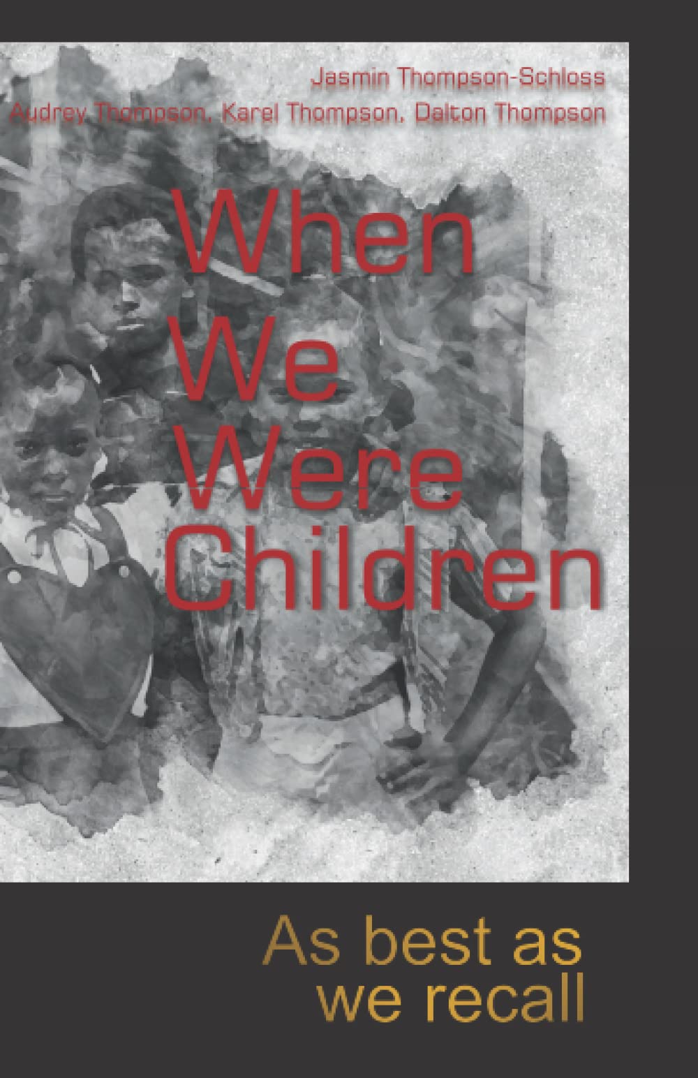 When We Were Children: As best as we recall: Thompson, Dalton, Thompson ...