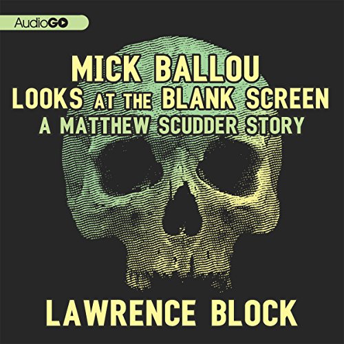 Mick Ballou Looks at the Blank Screen: A Matthew Scudder Story, Book 10 ...