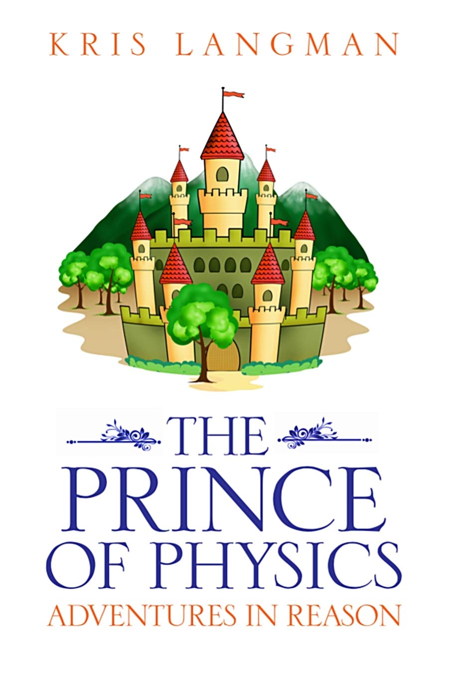The Prince of Physics (Logic to the Rescue): Langman, Kris: 9781520308333: Amazon.com: Books