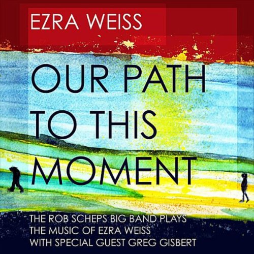 Amazon.com: Our Path to This Moment: The Rob Scheps Big Band Plays The ...