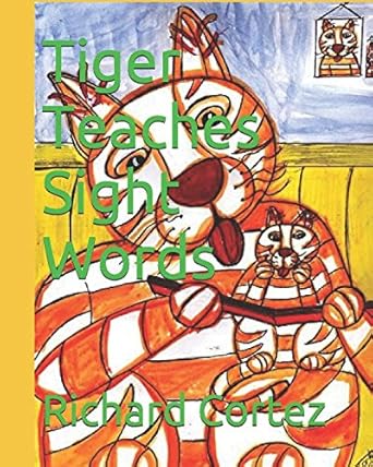 Tiger Teaches Sight Words: Cortez, Richard, Cortez, Richard ...