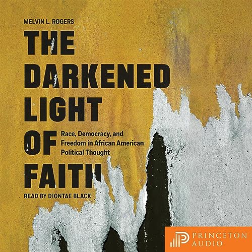 Amazon.com: The Darkened Light of Faith: Race, Democracy, and Freedom ...