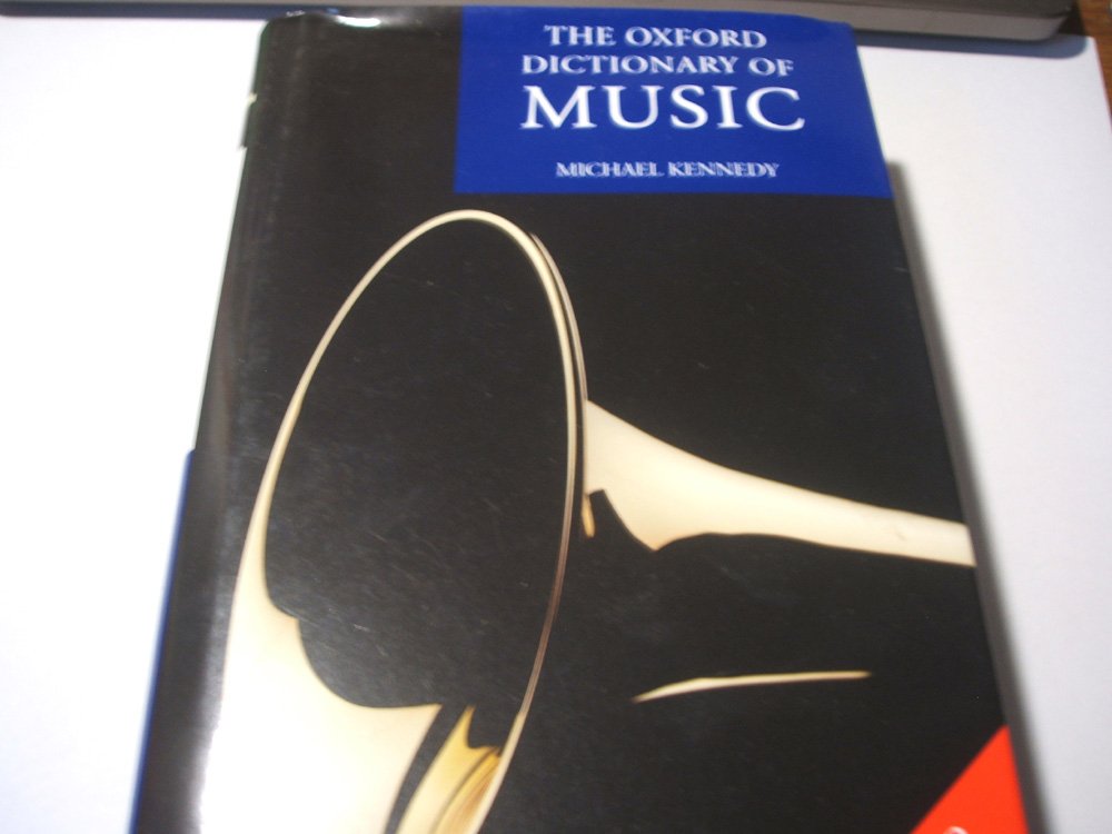 The Oxford Dictionary of Music: Kennedy, Michael, Bourne, Joyce ...