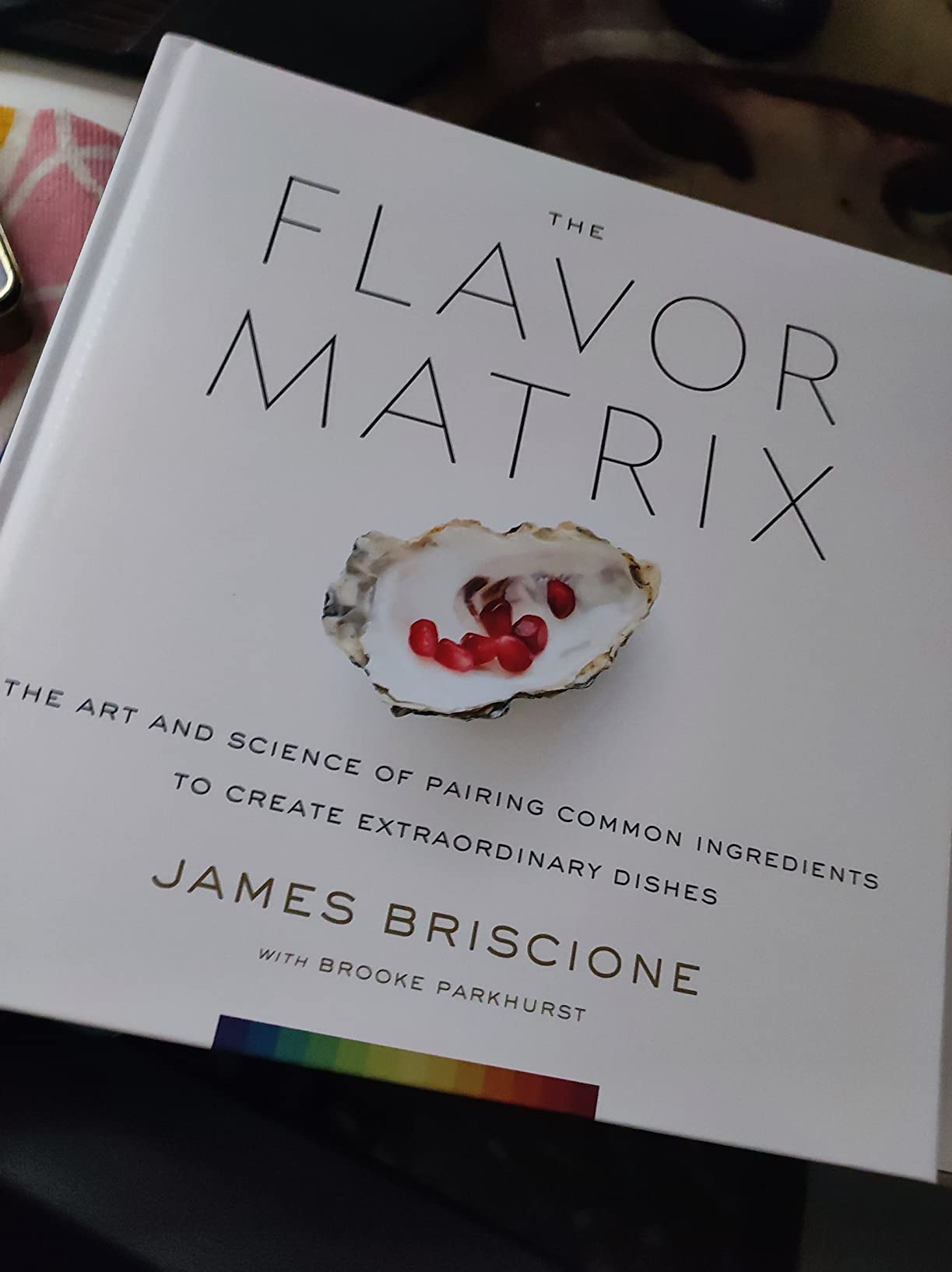 The Flavor Matrix: The Art and Science of Pairing Common Ingredients to ...