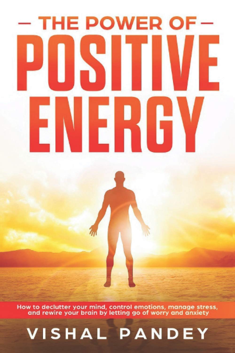 The Power of Positive Energy: How to Declutter Your Mind, Control ...