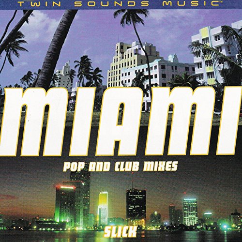 Amazon.com: Miami - Pop & Club Mixes : Slick: Digital Music
