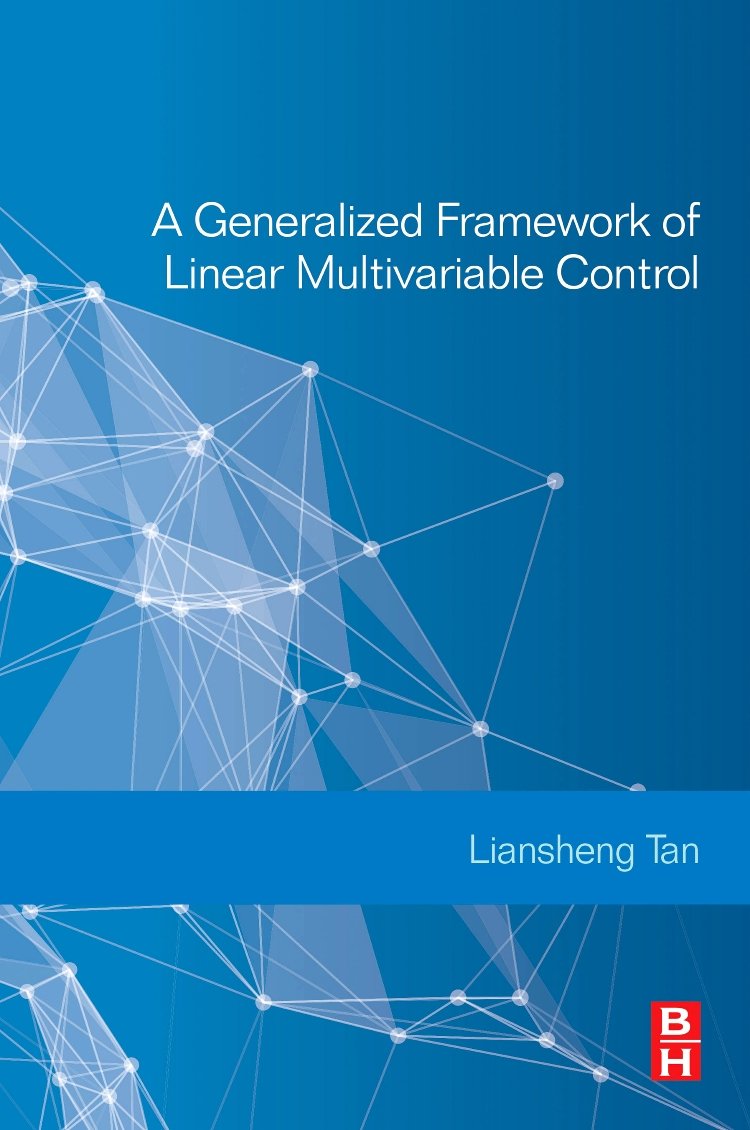 A Generalized Framework of Linear Multivariable Control: Tan, Liansheng: 9780081019467: Amazon ...