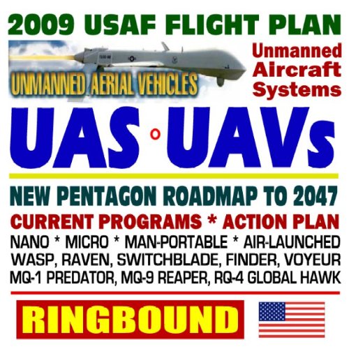 2009-2047 U.S. Air Force Unmanned Aircraft Systems (UAS) and UAV Flight ...