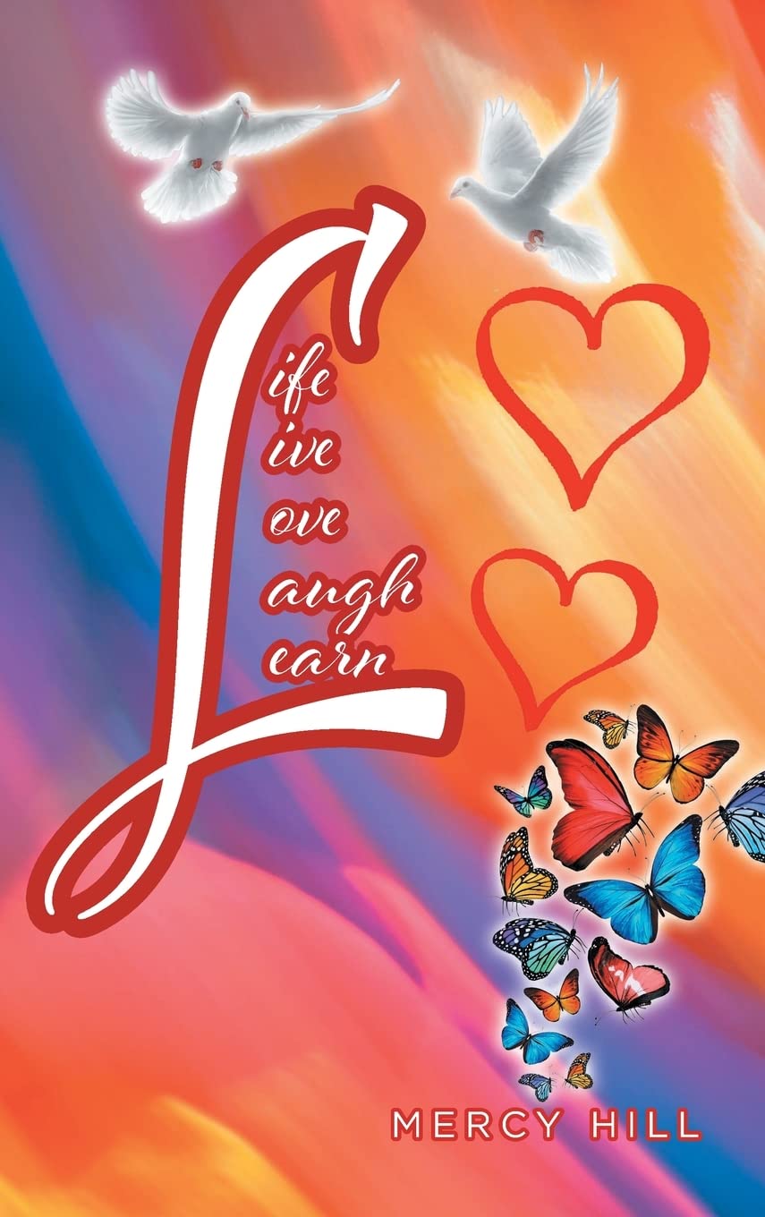 Life Live Love Laugh Learn: Hill, Mercy: 9781685266394: Amazon.com: Books