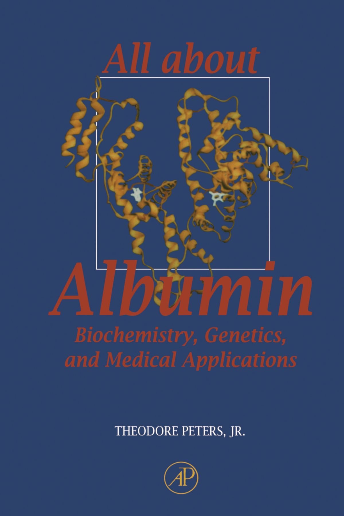 All About Albumin: Biochemistry, Genetics, and Medical Applications ...