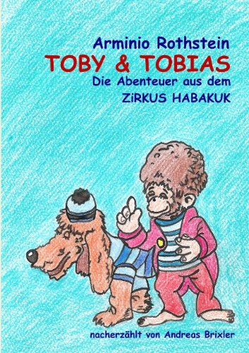 TOBY & TOBIAS: Die Abenteuer aus dem ZiRKUS HABAKUK : Rothstein ...