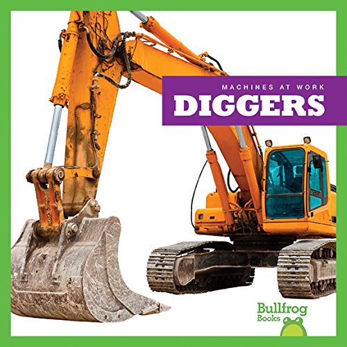 Amazon.com: Diggers (Bullfrog Books: Machines at Work): 9781620314852 ...