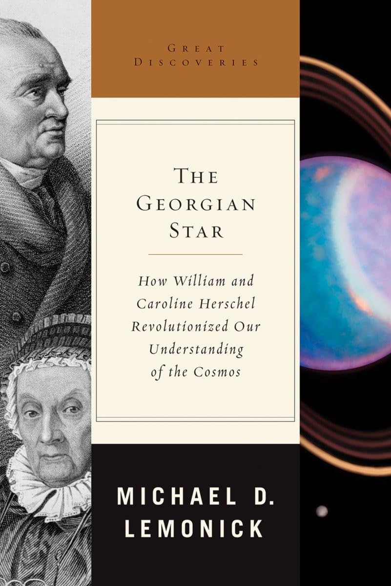 The Georgian Star: How William and Caroline Herschel Revolutionized Our ...