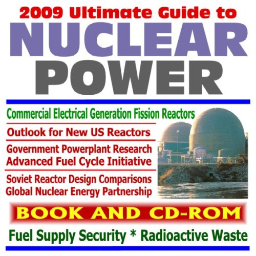 2009 Ultimate Guide to Nuclear Power and Commercial Reactors ...