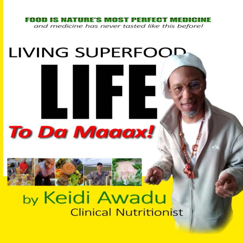 LIVING SUPERFOOD LIFE: To Da Maaax!: Awadu, Keidi: 9798390054772 ...