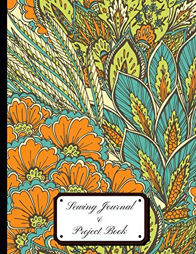 Sewing Journal & Project Book: 8.5x11" Beautiful & Useful Book For ...
