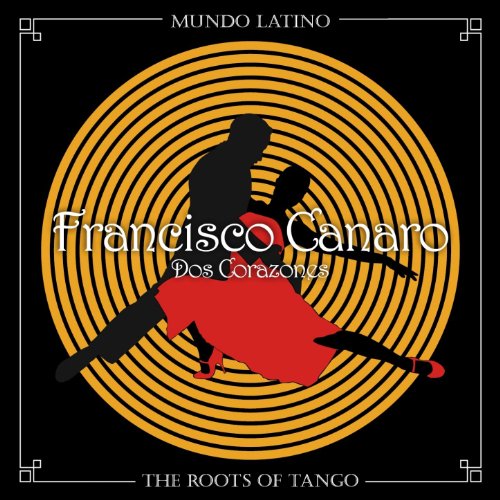 The Roots of Tango - Dos Corazones : Francisco Canaro: Amazon.es ...